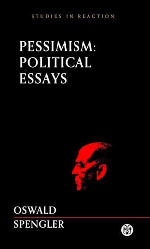 Pessimism: Political Essays by Oswald Spengler | Goodreads