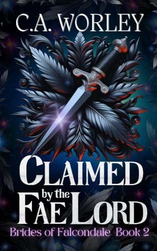 Claimed by the Fae Lord (Brides of Falcondale Book 2) by C.A. Worley ...
