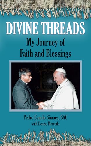 Divine Threads: My Journey of Faith and Blessings by Pedro Camilo ...