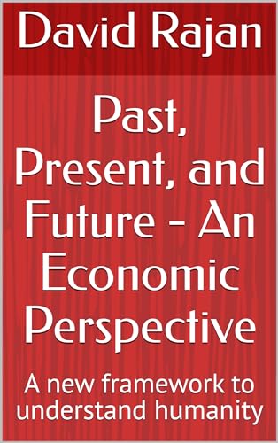 Past, Present, and Future - An Economic Perspective: A new framework to ...