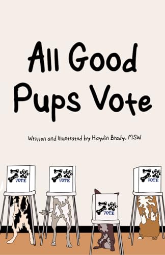 All Good Pups Vote by Haydin Brady | Goodreads