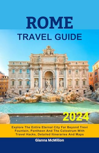 Rome Travel Guide: Explore The Entire Eternal City Far Beyond Trevi ...