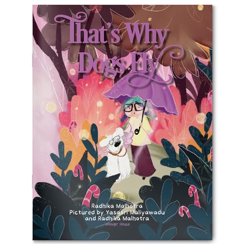 That’s Why Dogs Fly by Radhika Malhotra | Goodreads