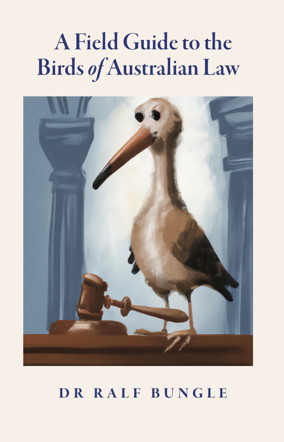 A Field Guide to the Birds of Australian Law by Ralf Bungle | Goodreads