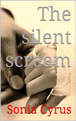 The Silent Scream by Sonia Cyrus | Goodreads
