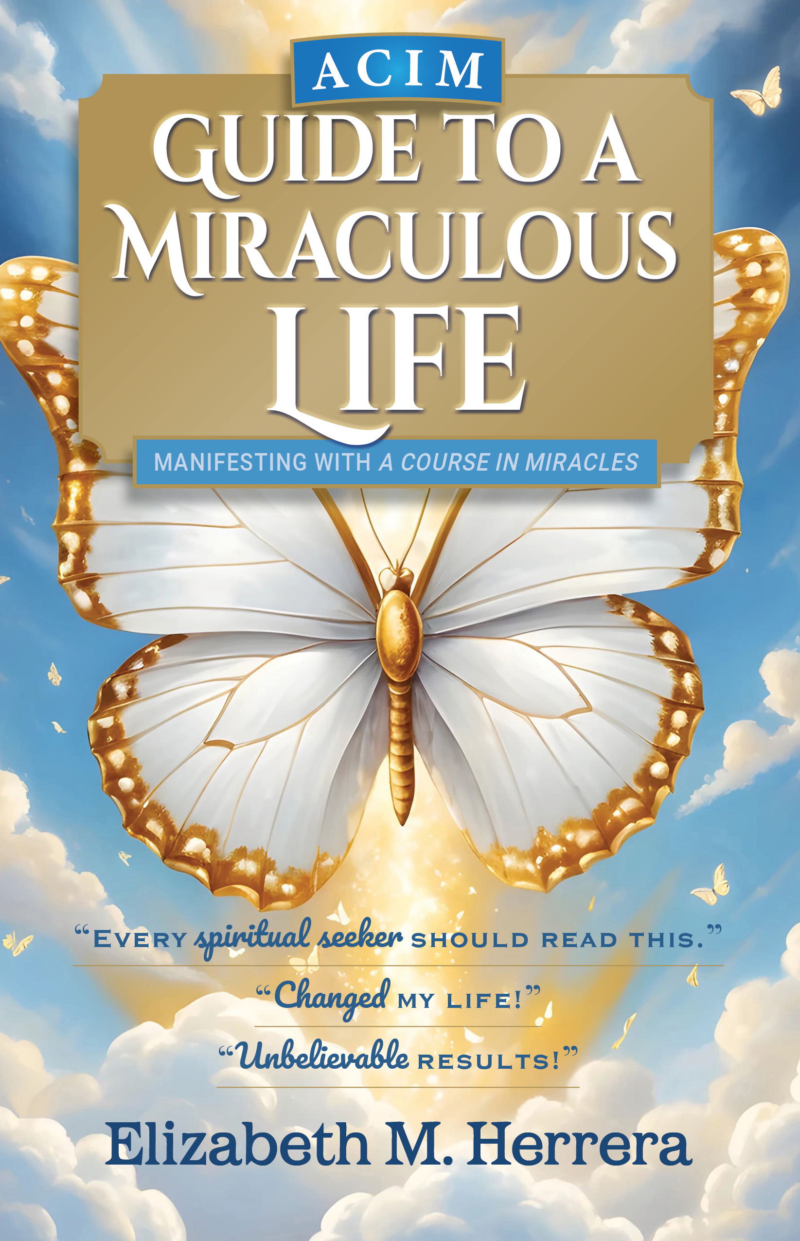 ACIM Guide to a Miraculous Life: Manifesting with “A Course in Miracles ...