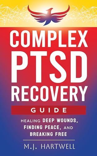 Complex PTSD Recovery Guide: Healing Deep Wounds, Finding Peace, and ...