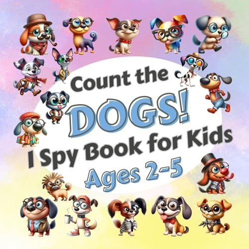 Count The Dogs!: I Spy Book for Kids Ages 2-5. Fun Picture Puzzle Book ...