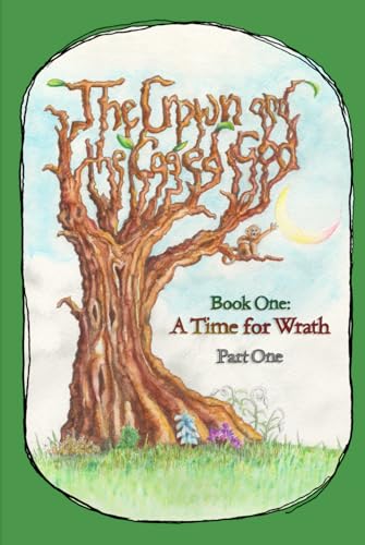 The Crown and the Caged God: Book One: A Time for Wrath, Part One by C ...