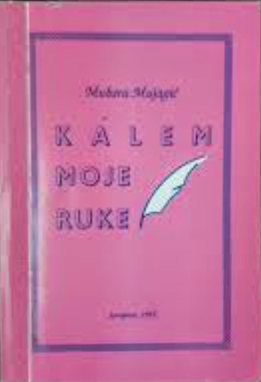 Kalem moje ruke by Mubera Mujagić | Goodreads