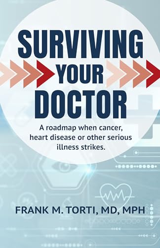 Surviving Your Doctor: A Roadmap When Cancer, Heart Disease or Other ...