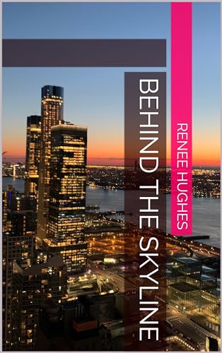Behind the Skyline by Renee Hughes | Goodreads