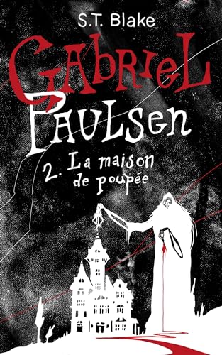 La maison de poupée (Gabriel Paulsen, #2) by S.T. Blake | Goodreads