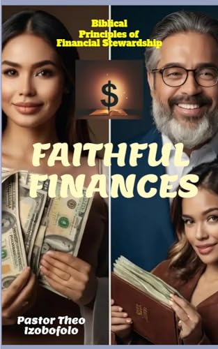 FAITHFUL FINANCES: "Biblical Principles of Financial Stewardship" by ...