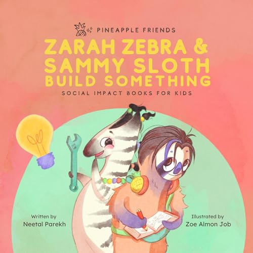 Zarah Zebra and Sammy Sloth Build Something: Social Impact Books for ...