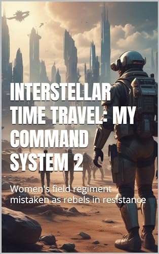 Interstellar Time Travel: My Command System 2: Women's field regiment ...