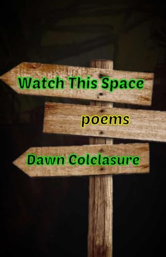 Watch This Space by Dawn Colclasure | Goodreads