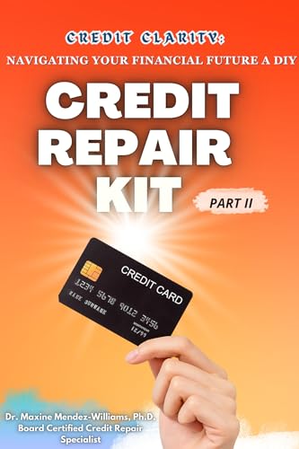 Credit Repair Kit (Part One): Credit Clarity Navigating Your Way To ...