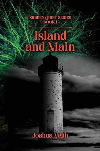 Island and Main: Sudden Quiet: Book I by Joshua Veith | Goodreads