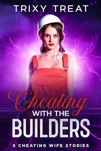 Cheating With The Builders: 5 Cheating Wives stories by Trixy Treat ...