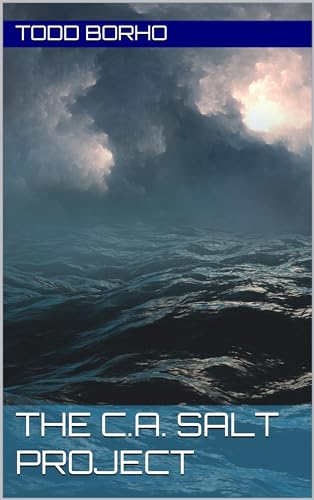 The C.A. Salt Project (The Evolution Saga Book 2) by Todd Borho | Goodreads
