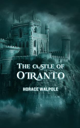 The Castle of Otranto: Annotated by Horace Walpole | Goodreads