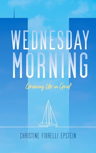 Wednesday Morning: Growing Up In Grief by Christine Fiorelli Epstein ...