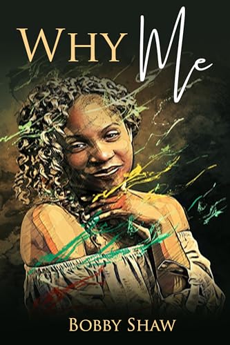 Why Me by Bobby Shaw | Goodreads