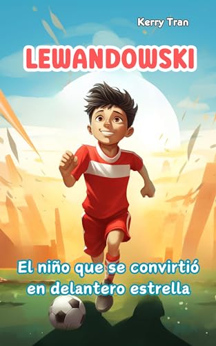 Lewandowski: El niño que se convirtió en delantero estrella: Libro de ...
