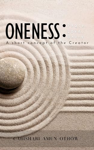 Oneness: Peace, Love, Unity : A Short Concept Of The Creator by ...