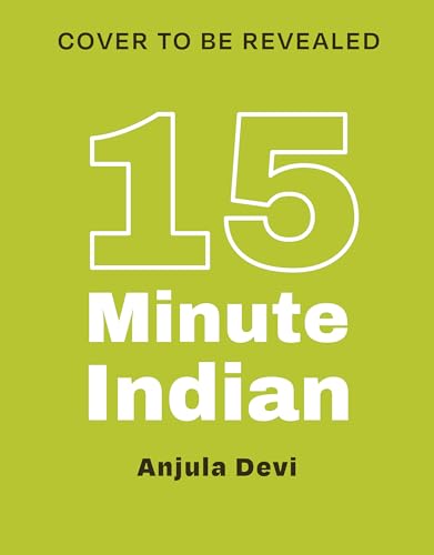 15-Minute Indian: One-pan recipes using minimal steps and ingredients ...