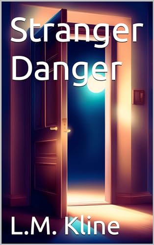 Stranger Danger by L.M. Kline | Goodreads