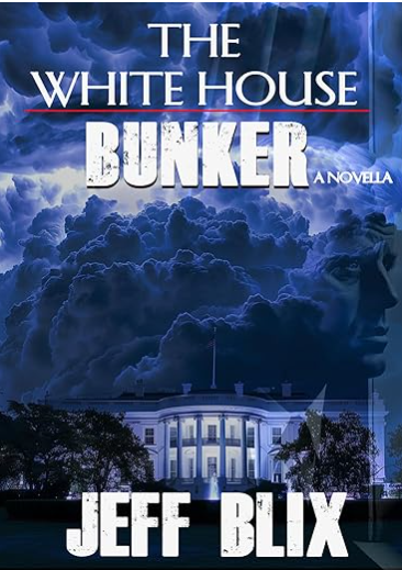 The White House Bunker: A Novella by Jeff J. Blix | Goodreads