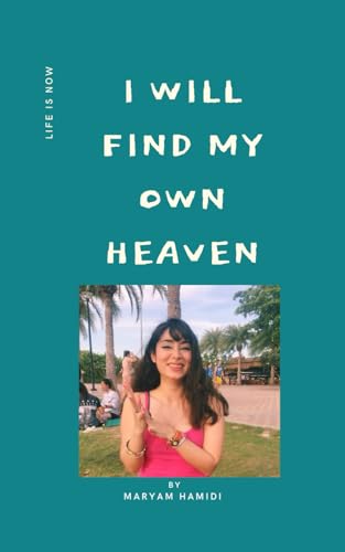 I will find my own heaven by Maryam Hamidi | Goodreads