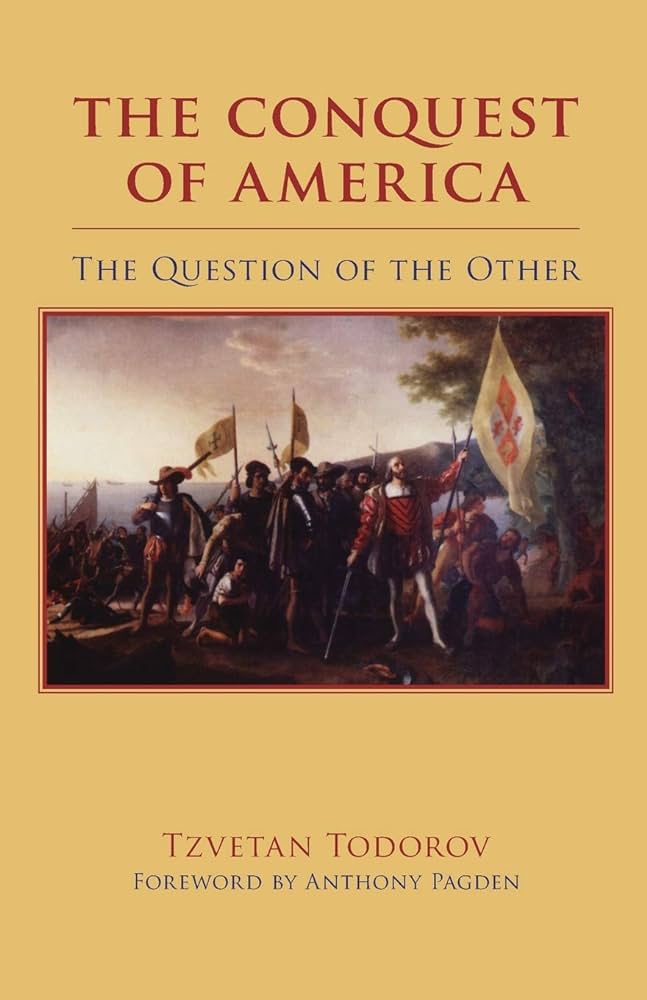 The Conquest of America: The Question of the Other by Tzvetan Todorov ...