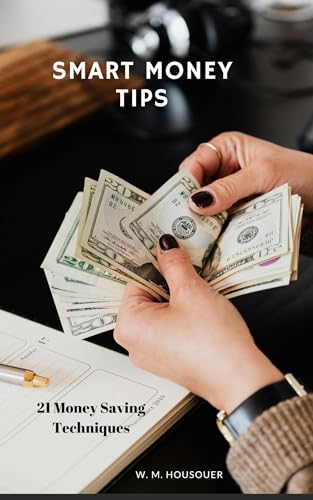 Smart money tips : 21 Money Saving Techniques by W. M. Housouer | Goodreads