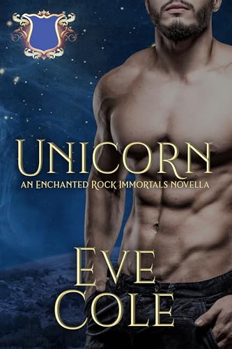 Unicorn: An Enchanted Rock Immortals Novella by Eve Cole | Goodreads