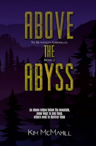 Above the Abyss (The Beartooth Chronicles Book 2) by Kim McMahill ...