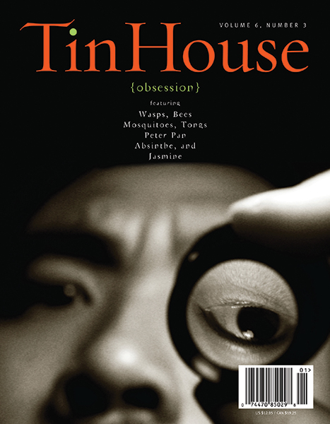 Tin House Magazine, Volume 6, Issue 3, Spring 2005: #23 Obsession by ...