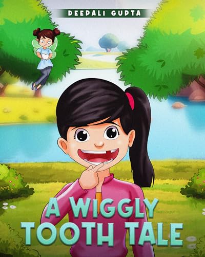A Wiggly Tooth Tale by Deepali Gupta | Goodreads