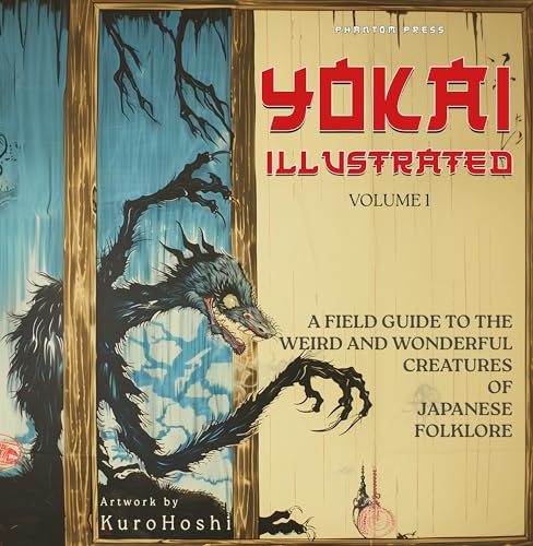 Yokai Illustrated Volume 1: A Color Field Guide to the Weird and ...