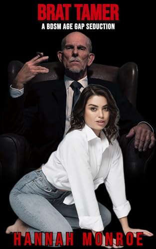 Brat Tamer: A BDSM Age Gap Seduction by Hannah Monroe | Goodreads