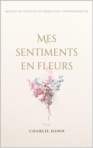 Mes sentiments en fleurs (French Edition) by Charlie Dawn | Goodreads