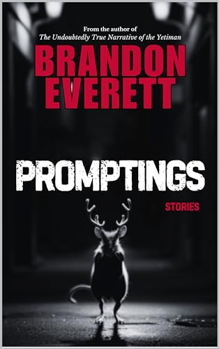 Promptings: Stories by Brandon Everett | Goodreads