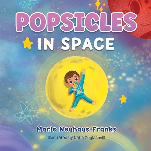 Popsicles in Space: Where Bedtime Dreams Become Out-of-this-World ...