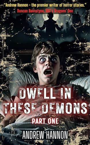 Dwell In These Demons: Part One by Andrew Hannon | Goodreads