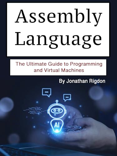 Assembly Language: The Ultimate Guide to Programming and Virtual ...