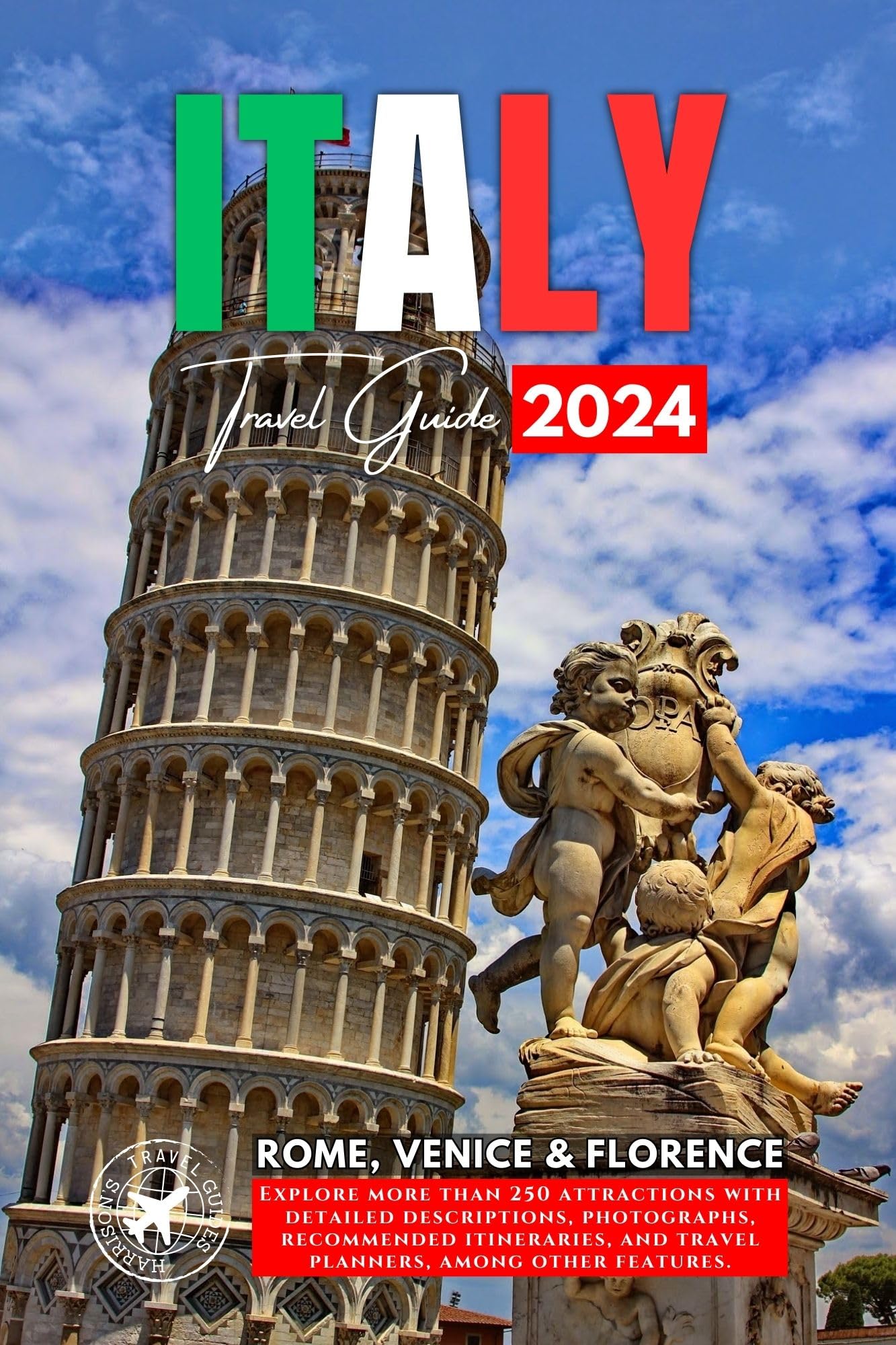 Italy Travel Guide: Explore Over 250 Attractions in Rome, Venice, and ...
