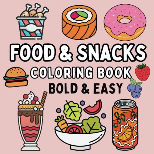 Food & Snacks Coloring Book: Bold & Easy. Simple Designs for Adults and ...