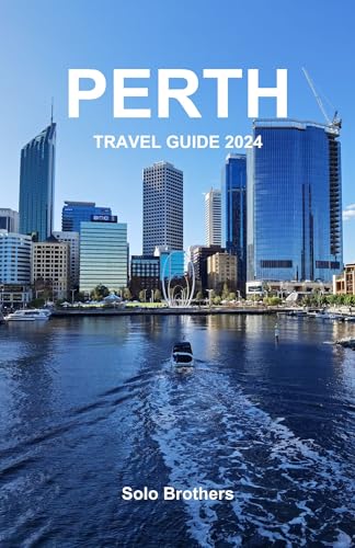 PERTH TRAVEL GUIDE 2024: Your Essential Guide for Exploring Western ...